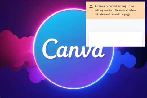 Solved An Error Occurred Setting Up Your Editing Session Canva