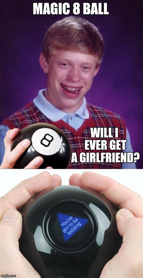 Bad Luck Brian Tries His Luck Yet Again Imgflip