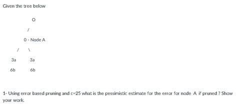Solved Given The Tree Below 1 Using Error Based Pruning And