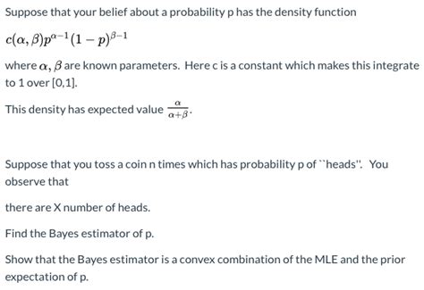 Solved Suppose That Your Belief About A Probability P Has Chegg