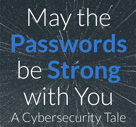 May The Passwords Be Strong With You A Cyber Security Tale