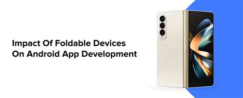 how to overcome challenges in developing apps for foldable devices