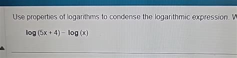 Solved Use Properties Of Logarithms To Condense The
