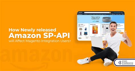 Amazon Sp Api Now Live Upgrade Mws Api Expiring Soon
