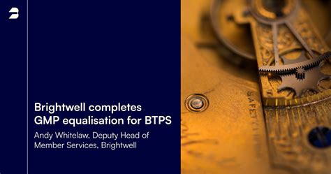 Brightwell Completes Gmp Equalisation For Btps Brightwell