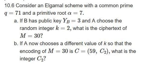 solved 10 6 consider an elgamal scheme with a common prime