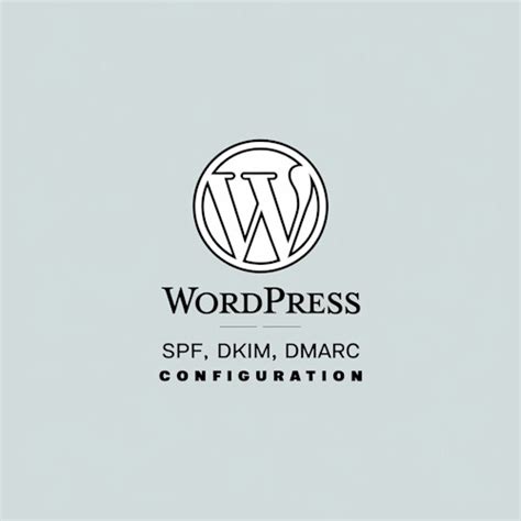 Wordpress Spf Dkim Dmarc Setup For Domain Authentication