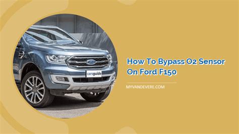 How To Bypass O2 Sensor On Ford F150 Myvans