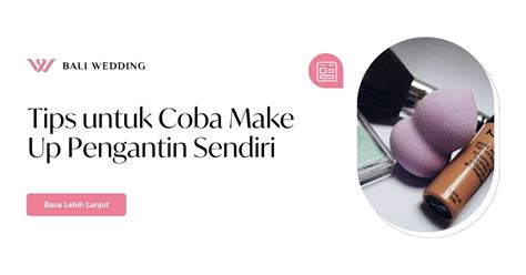 Tips Untuk Coba Make Up Pengantin Sendiri Bali Wedding
