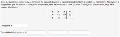 Solved Given The Augmented Matrix Below Determine If The Chegg