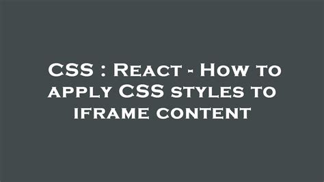 Css React How To Apply Css Styles To Iframe Content Youtube
