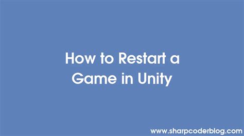 如何在 unity 中重启游戏 sharp coder blog