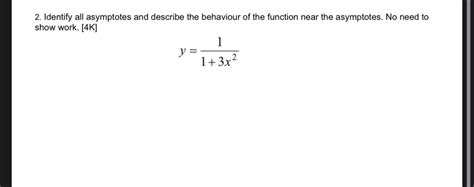 Solved Identify All Asymptotes And Describe The Behaviour Of Chegg Com
