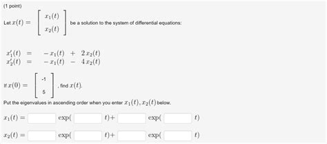Solved 1 Point Let X T Xi T X2 T Be A Solution To The Chegg Com