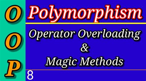 Polymorphism Operator Overloading Magicdunder Methods Python Oop Part 8 Python Youtube