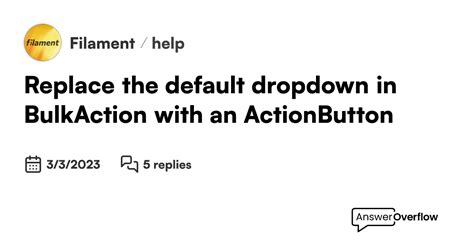 Replace The Default Dropdown In Bulkaction With An Actionbutton Filament