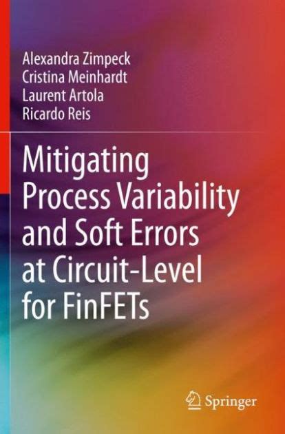 Mitigating Process Variability And Soft Errors At Circuit Level For