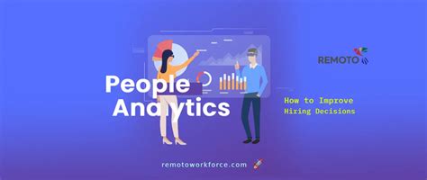 How To Use People Analytics To Improve Hiring Decisions Remoto Workforce