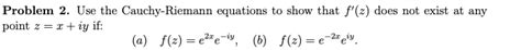Solved Problem 2 ﻿use The Cauchy Riemann Equations To Show