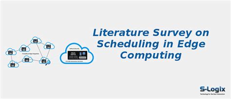 Literature Survey On Scheduling In Edge Computing S Logix