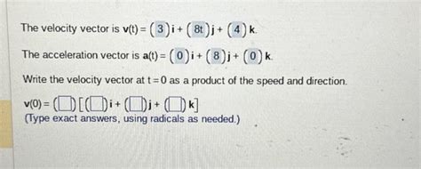 Solved The Velocity Vector Is V T I T J K The Chegg
