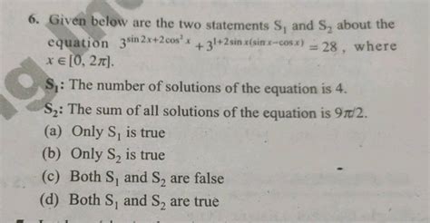Given Below Are The Two Statements S1 And S2 About The Equation 3sin2x