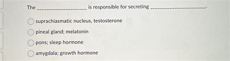 Solved Theis Responsible For Secreting Suprachiasmatic