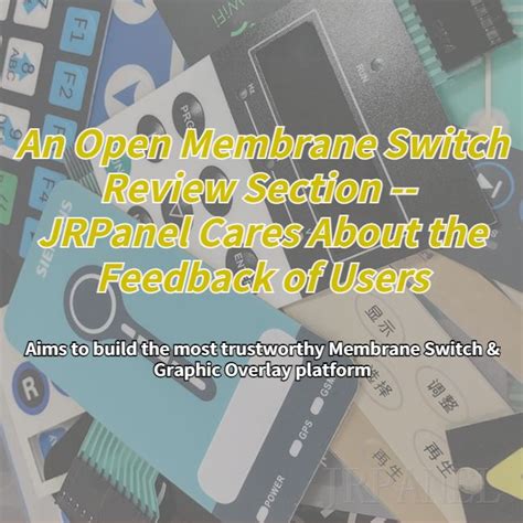 An Open Membrane Switch Review Section Jrpanel Cares About The Feedback Of Users Jrpanel