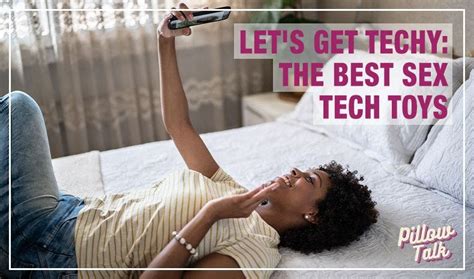 Let S Get Techy The Best Sex Tech Toys