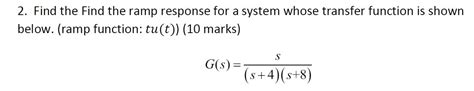 Solved 2 Find The Find The Ramp Response For A System Whose Chegg Com