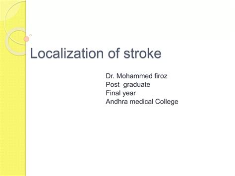 Stroke Localization By Dr Md Firoz Pptx Brain And Nervous System