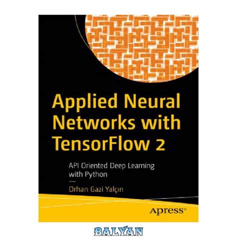 دانلود کتاب Applied Neural Networks With Tensorflow 2 Api Oriented Deep Learning With Python