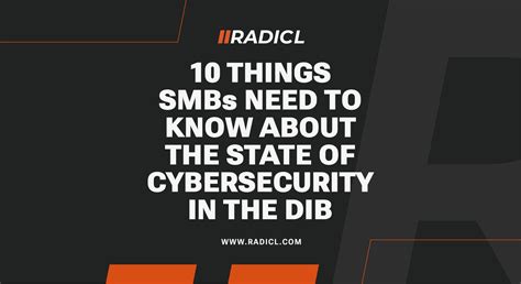 10 Things Smbs Need To Know About The State Of Cybersecurity In The Dib