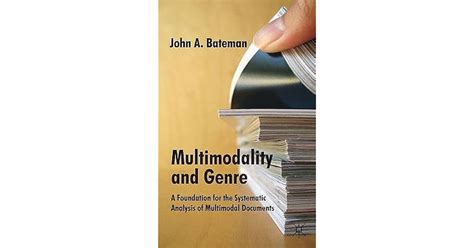Multimodality And Genre A Foundation For The Systematic Analysis Of