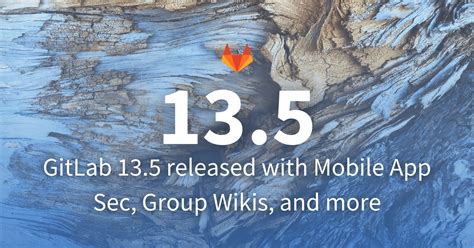 Gitlab 135 Released With Mobile App Sec Group Wikis And More Gitlab