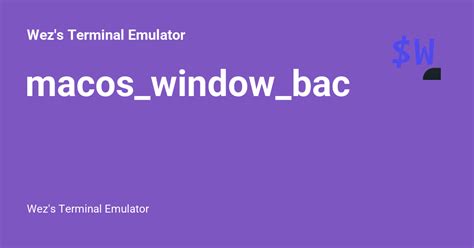 Macoswindowbackgroundblur Wezs Terminal Emulator