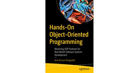 Hands On Object Oriented Programming Mastering Oop Features For Real World Software Systems
