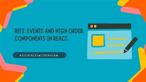 Understanding Refs Events And Higher Order Components In Reactjs Shivam Kumar