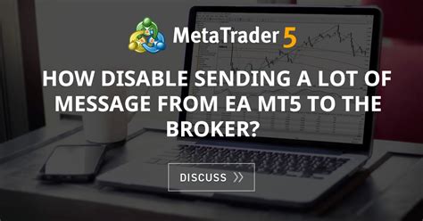 How Disable Sending A Lot Of Message From Ea Mt5 To The Broker Forex Trading Platform