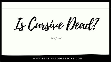 Is Cursive Dead Peas In A Pod Lessons