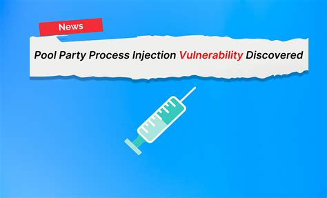 Pool Party Process Injection Vulnerability Discovered By B Dr Medium