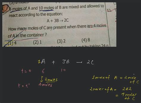 6 Moles Of A And 10 Moles Of B Are Mixed And Allowed To React According T