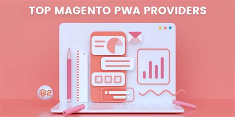 Top Magento PWA Progressive Web Apps Providers
