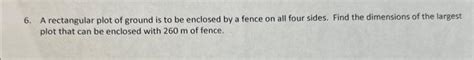 Solved A Rectangular Plot Of Ground Is To Be Enclosed By Chegg
