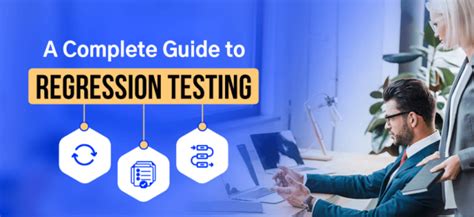A Complete Guide To Regression Testing