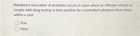 Solved Mandatory Revocation Of Probation Occurs In Cases