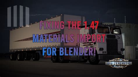 SCS Modding How To Fixing 1 47 Materials Import To Blender YouTube