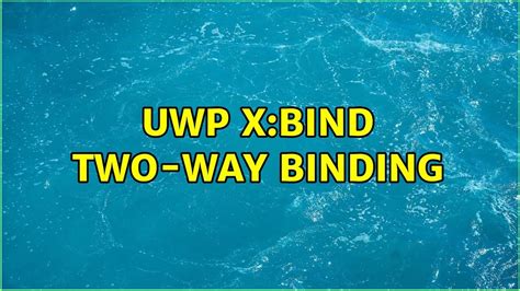 Uwp Xbind Two Way Binding 2 Solutions Youtube