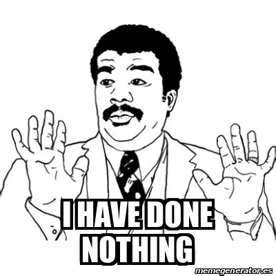 Meme Ay Si I Have Done Nothing 31740110