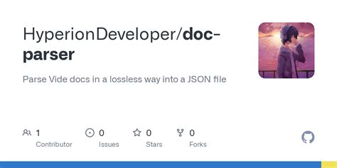 Github Hyperiondeveloperdoc Parser Parse Vide Docs In A Lossless Way Into A Json File